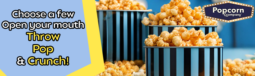 Gourmet Popcorn - Choose a Few, Open Your Mouth, Pop, and Crunch ...